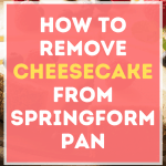 How to Remove Cheesecake from a Springform Pan?